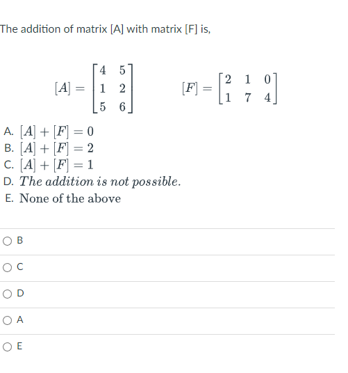 Solved The addition of matrix [A] with matrix [F] is, | Chegg.com