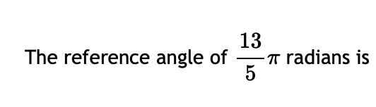 Solved The reference angle of 513π radians is | Chegg.com
