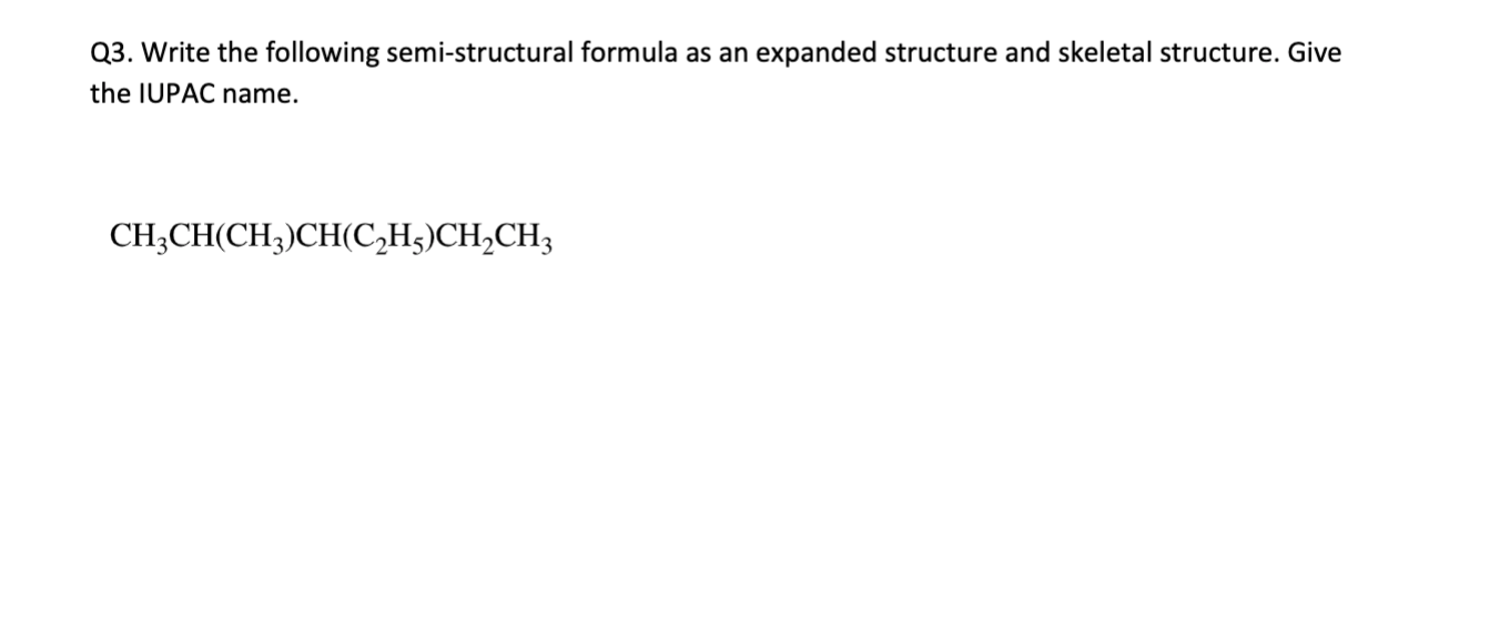 Solved Q3. Write the following semi-structural formula as an | Chegg.com