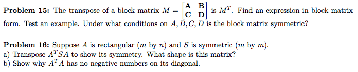Solved A B , ut Problem 15: The transpose of a block matrix | Chegg.com