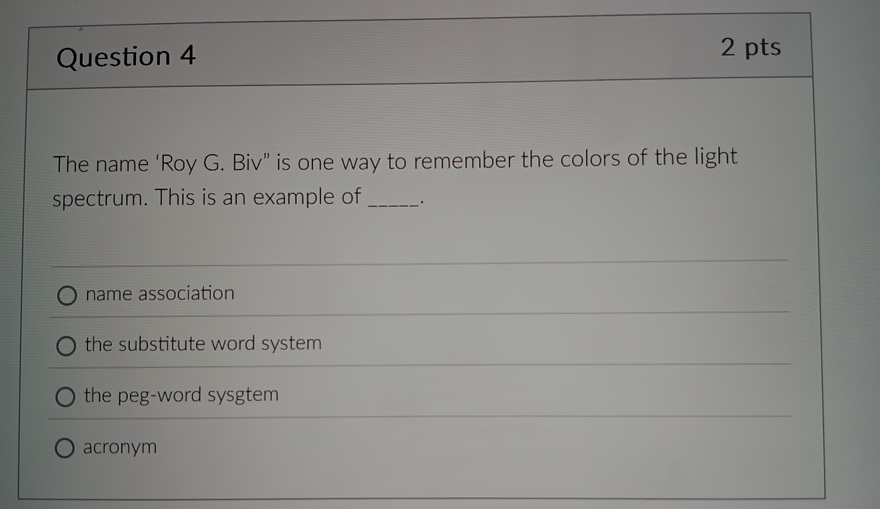 Solved Question 4The name 'Roy G. ﻿Biv" is one way to | Chegg.com