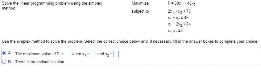 Solved P = 30x1 + 40x2 2x1 +x2 s 70 x1 +x2 49 x1 + 2x2 84 x1 | Chegg.com