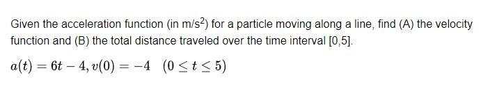 Solved Given the acceleration function (in m/s2 ) for a | Chegg.com