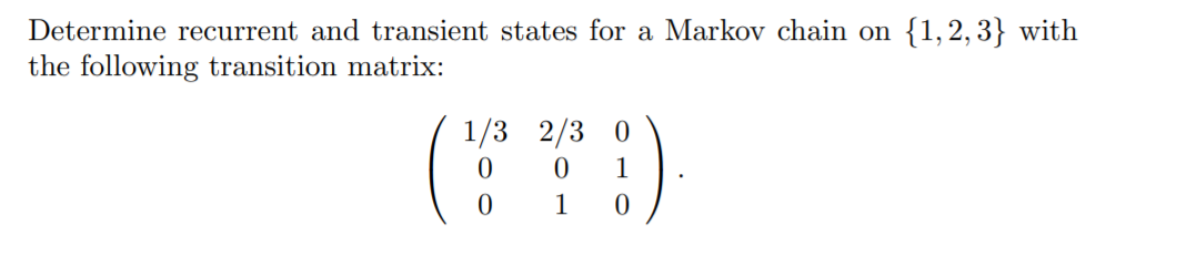 Solved Determine recurrent and transient states for a Markov | Chegg.com