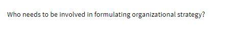 Solved Who needs to be involved in formulating | Chegg.com