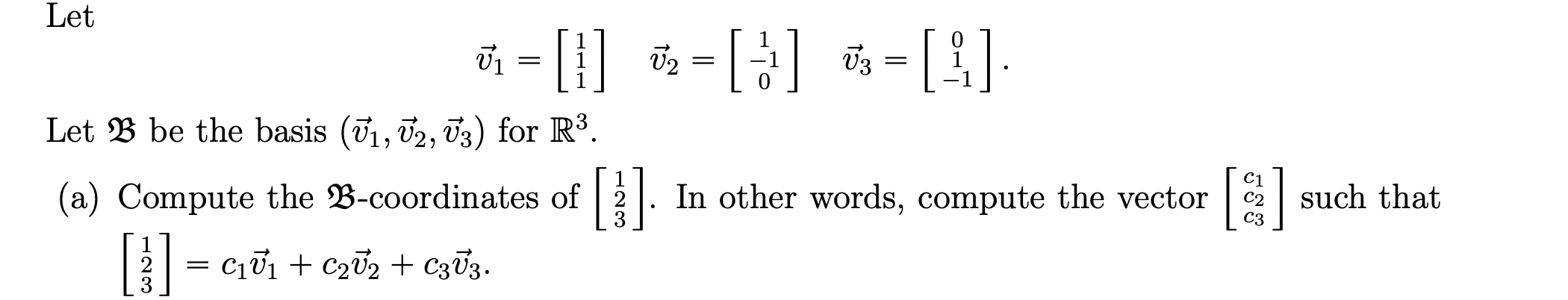 Solved Let v1=⎣⎡111⎦⎤v2=⎣⎡1−10⎦⎤v3=⎣⎡01−1⎦⎤ Let B be the | Chegg.com