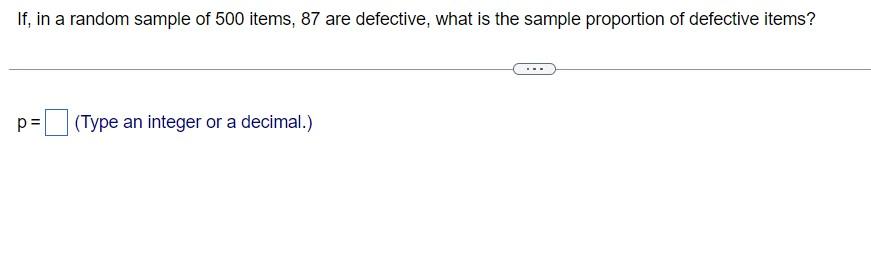 Solved If, in a random sample of 500 items, 87 are | Chegg.com