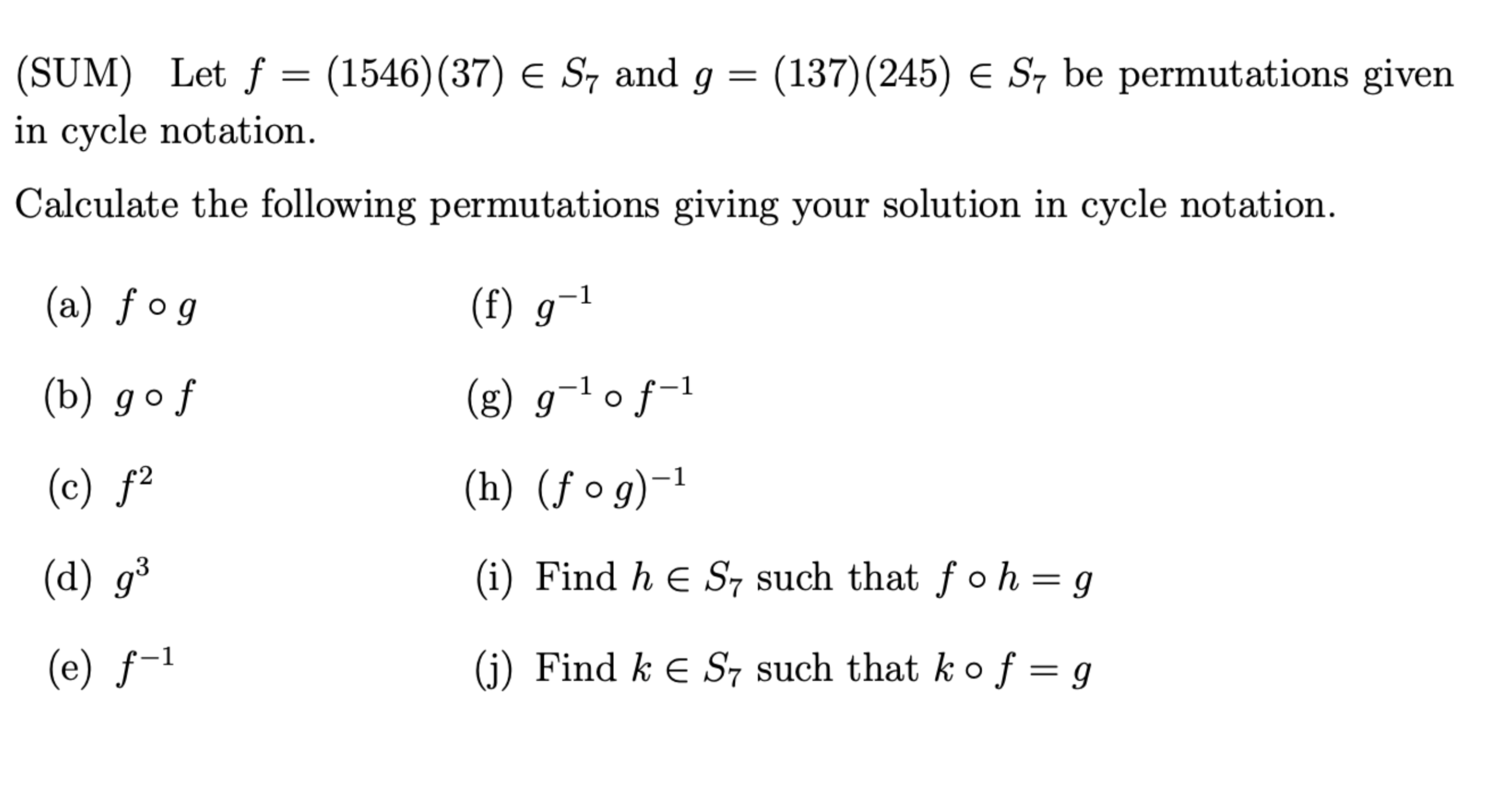 Solved (SUM) ﻿Let f=(1546)(37)inS7 ﻿and g=(137)(245)inS7 ﻿be | Chegg.com