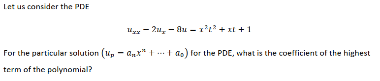 Solved Let us consider the PDE Uxx – 2uz - 8u = x2t2 + xt + | Chegg.com