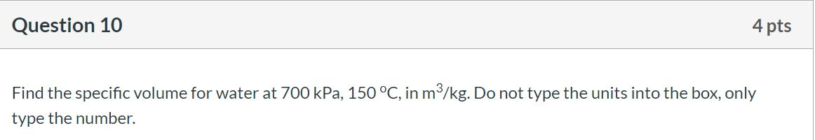 Solved Question 10 4 pts Find the specific volume for water | Chegg.com