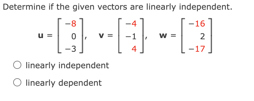 Solved Determine if the given vectors are linearly | Chegg.com