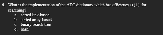 Solved 6 What Is The Implementation Of The Adt Dictionary 
