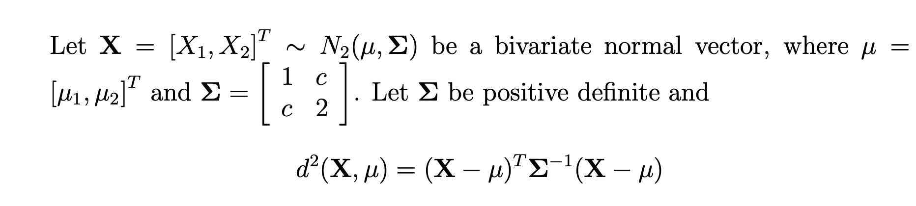 Solved Let X=[X1,X2]T∼N2(μ,Σ) be a bivariate normal vector, | Chegg.com