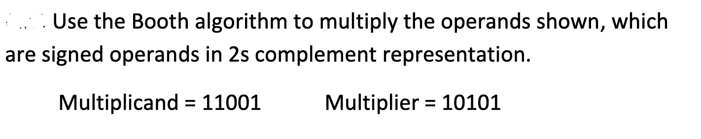 Solved Use the Booth algorithm to multiply the operands | Chegg.com