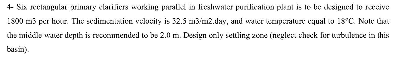 Solved 4- Six rectangular primary clarifiers working | Chegg.com