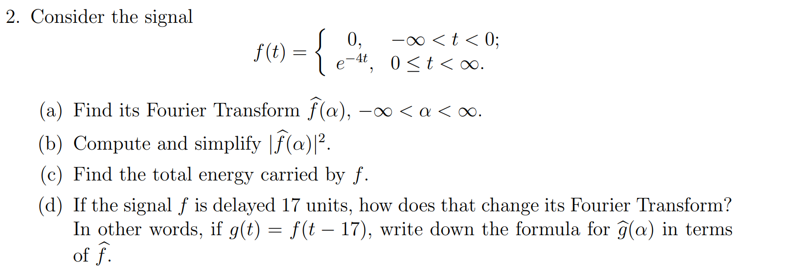 Solved 2. Consider the signal f(t)={0,e−4t,−∞ | Chegg.com