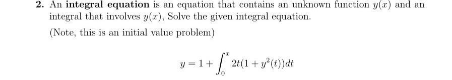 Solved 2. An integral equation is an equation that contains | Chegg.com
