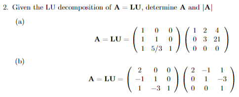 Solved 2. Given the LU decomposition of A=LU, determine A | Chegg.com