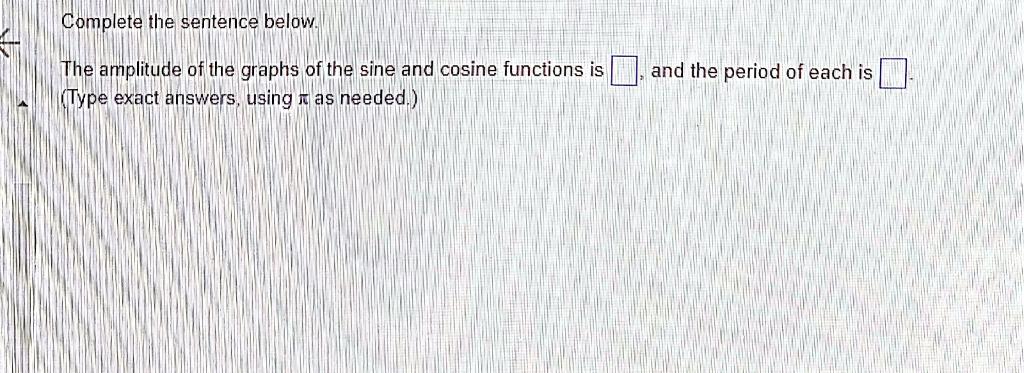 Solved Complete the sentence below. The amplitude of the | Chegg.com