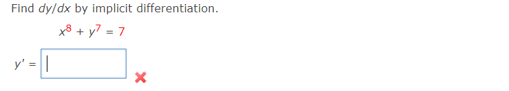 Solved Find dy/dx by implicit differentiation. X8 + y7 = 7 | Chegg.com