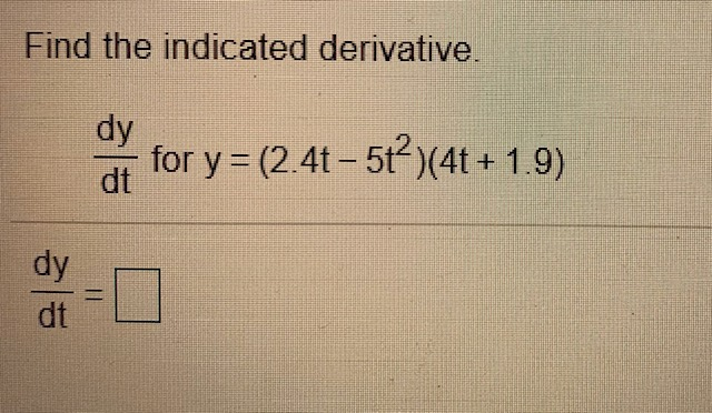 Solved Find the indicated derivative. dy for y = | Chegg.com