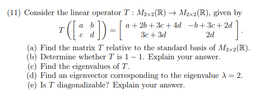 Solved '] 2d (11) Consider the linear operator T: M2x2(R) → | Chegg.com
