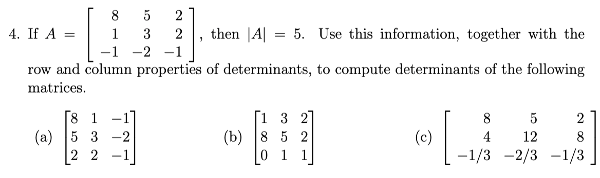 Solved 4. If A=⎣⎡81−153−222−1⎦⎤, then ∣A∣=5. Use this | Chegg.com