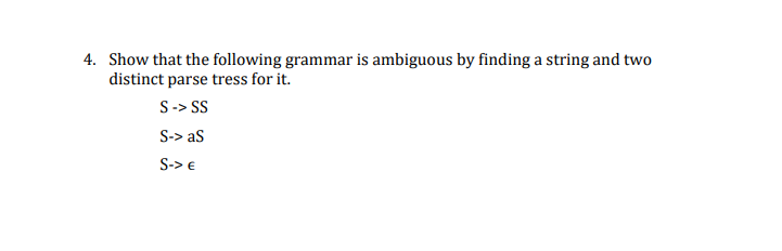 Solved 4. Show that the following grammar is ambiguous by | Chegg.com