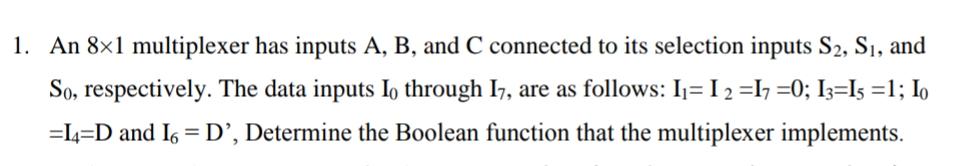 Solved 1. An 8x1 multiplexer has inputs A, B, and C | Chegg.com