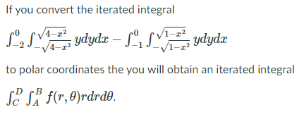 Solved If you convert the iterated integral ∫0−2 ∫sqrt4−x2 | Chegg.com