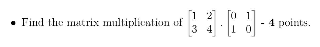 Solved 21 TO 1 • Find the matrix multiplication of - 4 | Chegg.com