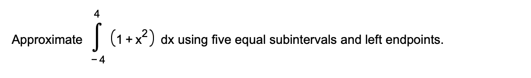 Solved 4 Approximate (1+x²) ) dx using five equal | Chegg.com