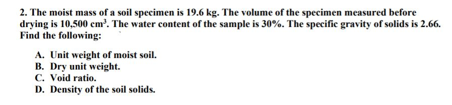 Solved 2. The moist mass of a soil specimen is 19.6 kg. The | Chegg.com