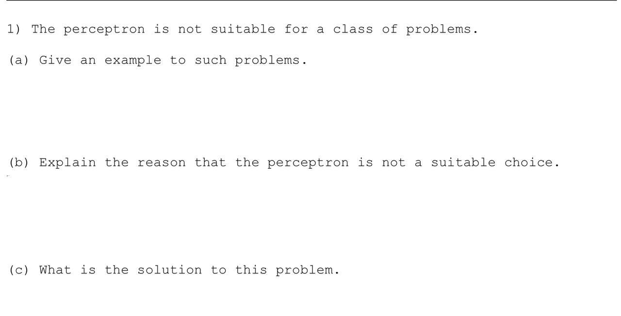 Solved 1) The perceptron is not suitable for a class of | Chegg.com