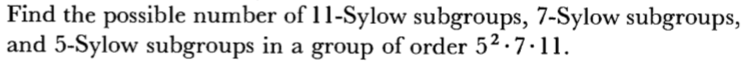 Solved Find the possible number of 11-Sylow subgroups, | Chegg.com