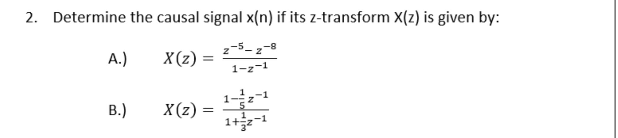 Solved 2. Determine the causal signal x(n) if its | Chegg.com