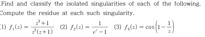 Solved Find and classify the isolated singularities of each | Chegg.com