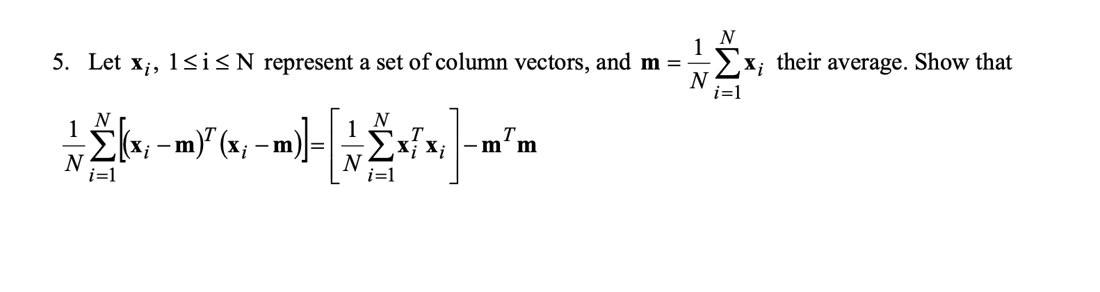 Solved Let xi,1≤i≤N ﻿represent a set of column vectors, and | Chegg.com