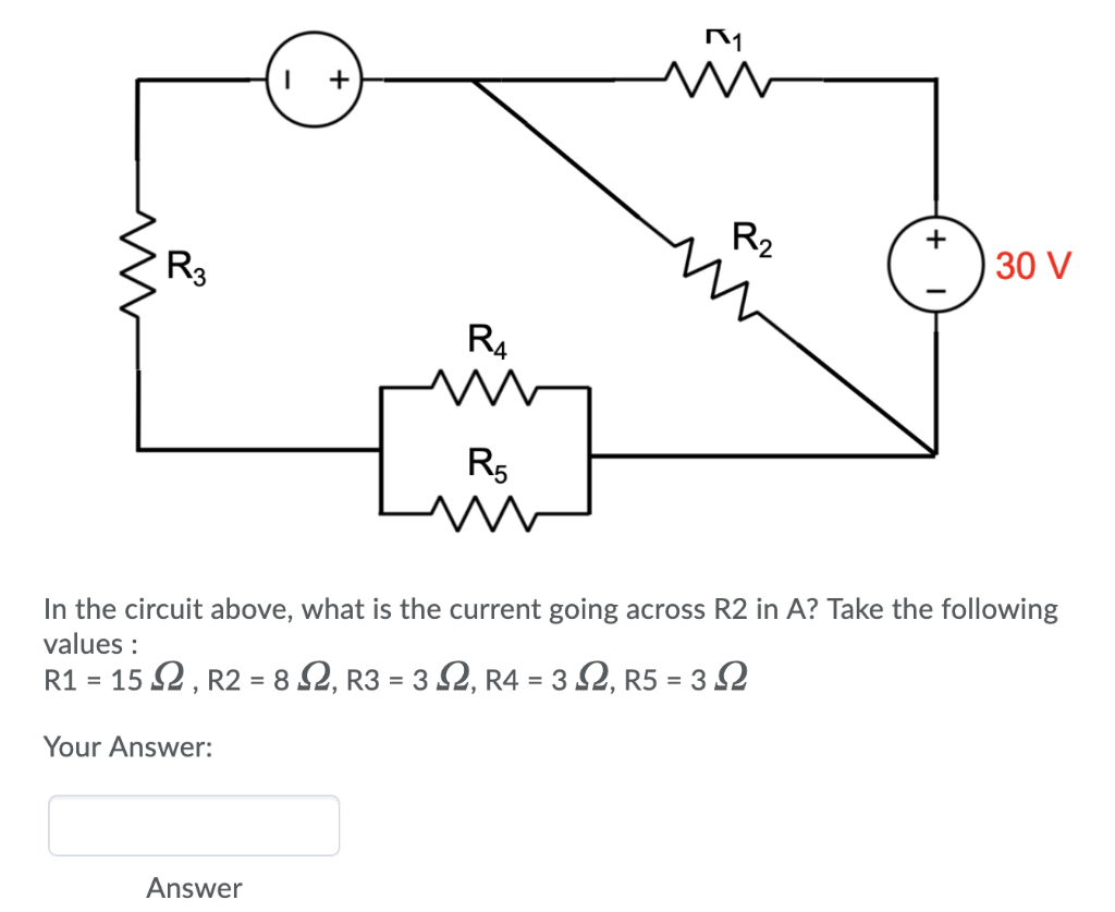 Solved 2 V R1 R2 R3 30 V R4 R5 In the circuit above, what is | Chegg.com