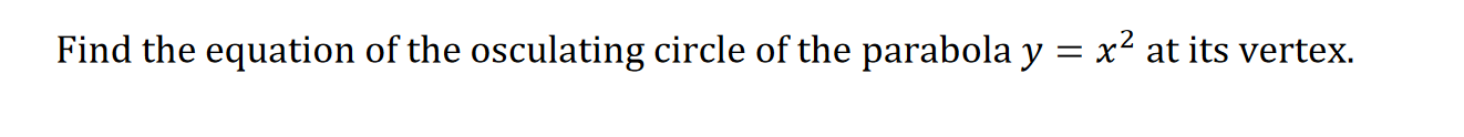 Solved Find The Equation Of The Osculating Circle Of The