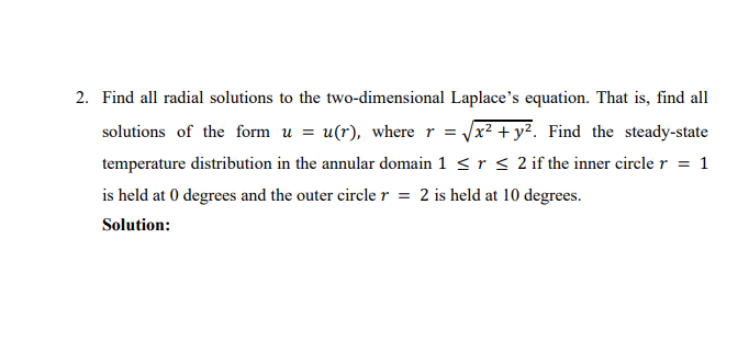 Solved 2. Find all radial solutions to the two-dimensional | Chegg.com