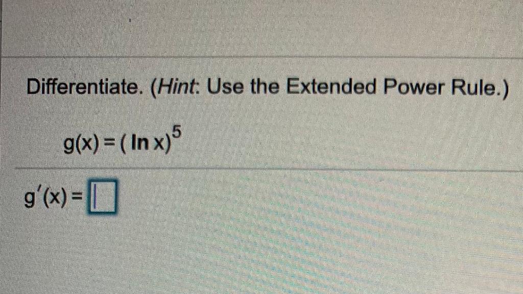 Solved Differentiate. (Hint: Use the Extended Power Rule.) | Chegg.com