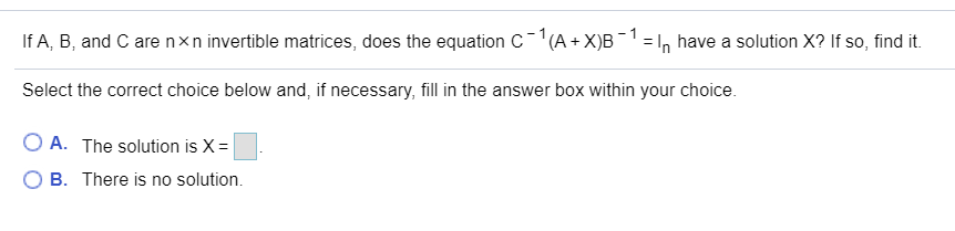 Solved If A, B, and C are nxn invertible matrices, does the | Chegg.com