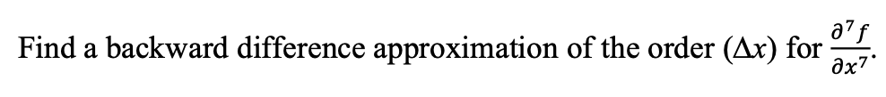 Solved Find a backward difference approximation of the order | Chegg.com