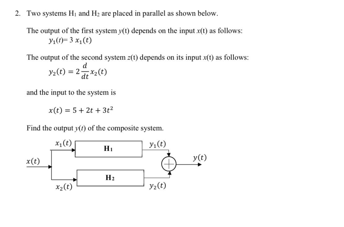 Solved 2. Two systems H1 and H2 are placed in parallel as | Chegg.com