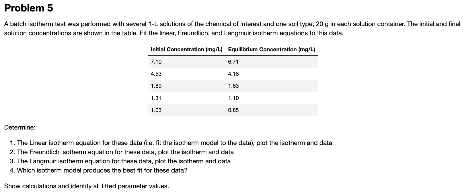 Solved A batch isotherm test was performed with several 1-L | Chegg.com