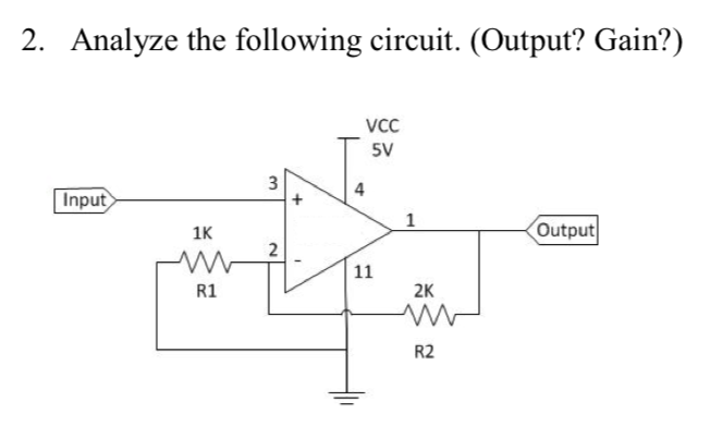 Solved 2. Analyze the following circuit. (Output? Gain?) | Chegg.com
