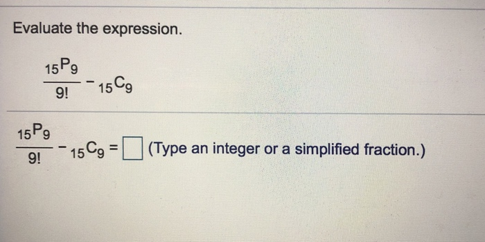 Solved Evaluate the expression. 15 9 9! 15 9 15 9 .9!--15C9 | Chegg.com