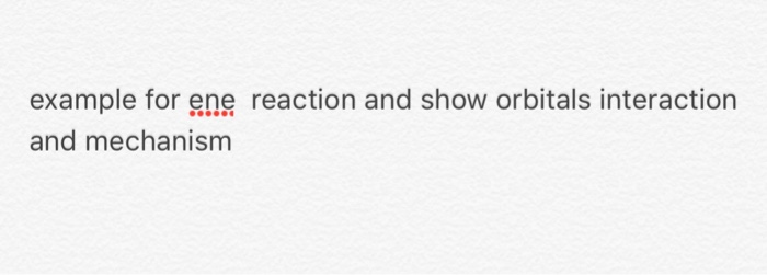 Solved example for ene reaction and show orbitals | Chegg.com
