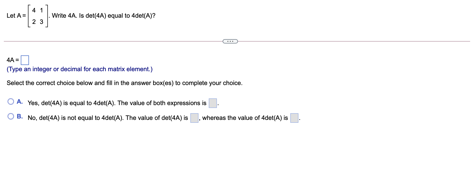 Solved 4 1 Let A= Write 4A. Is det(4A) equal to 4det(A)? 2 3 | Chegg.com